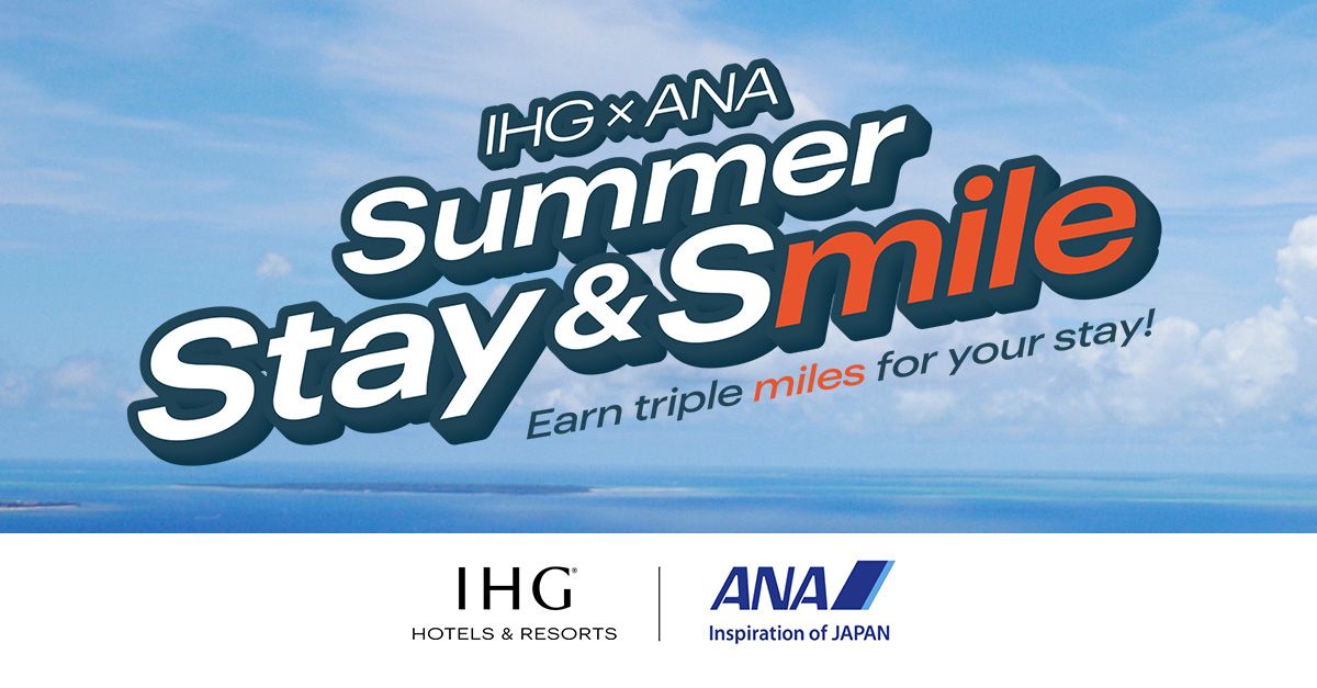 IHG × ANA Summer Stay & Smile Campaign | IHG Hotels＆Resorts